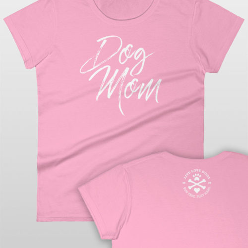 Dog Mom (Women) - Live Love Dogs®